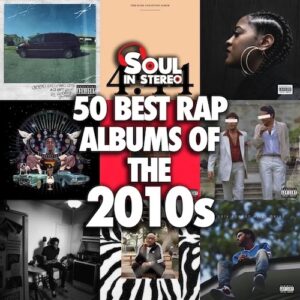 Ranking the 50 Best Rap Albums of the 2010s – Soul In Stereo